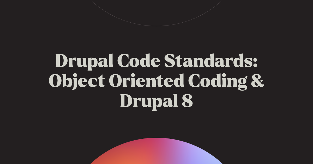 Drupal Code Standards Object Oriented Coding And Drupal 8 Chromatic Drupal Migrations And